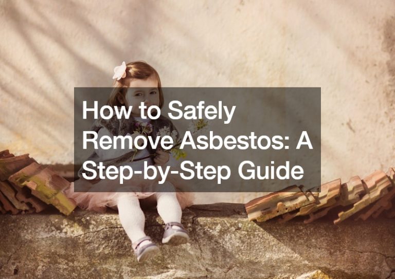 How to Safely Remove Asbestos A Step-by-Step Guide - Benro Properties